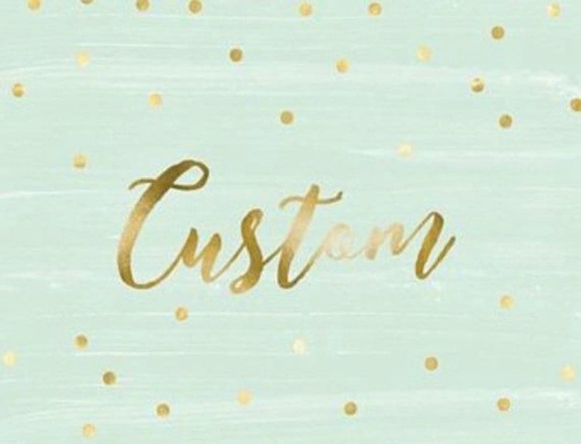 Custom Order for Melissa