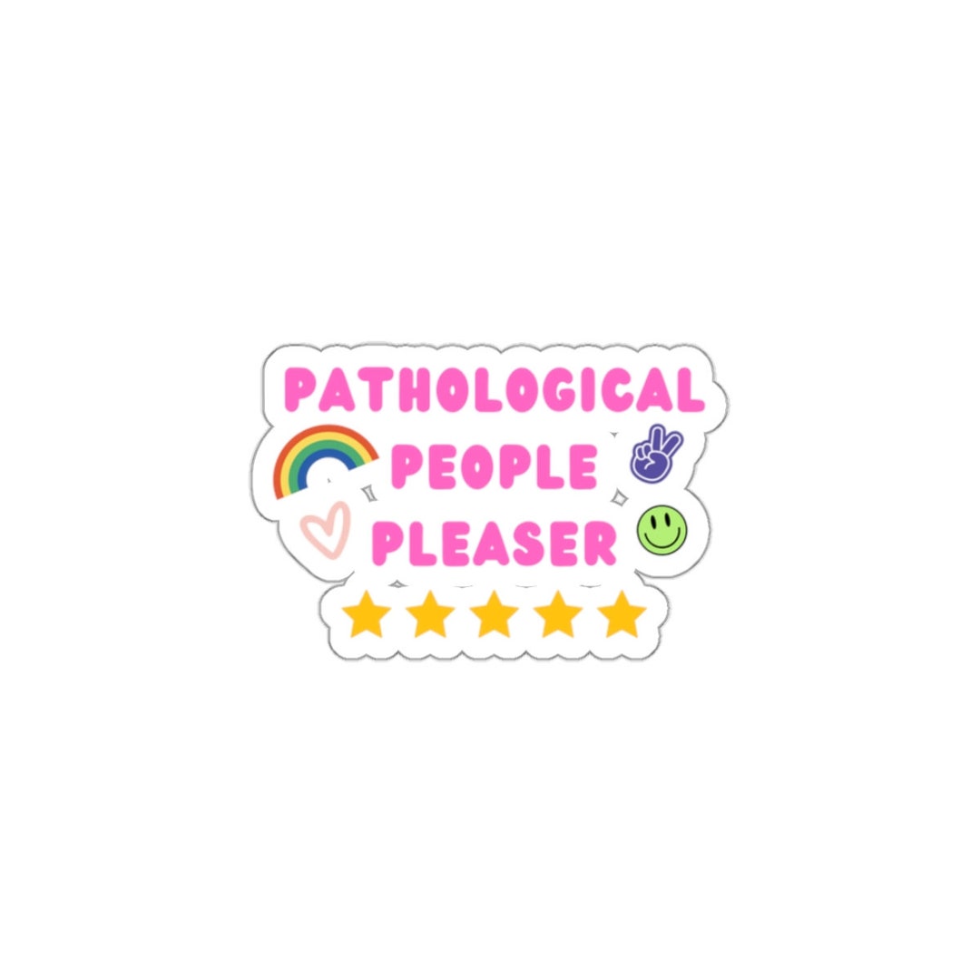 Pathological People Pleaser Sticker - Etsy