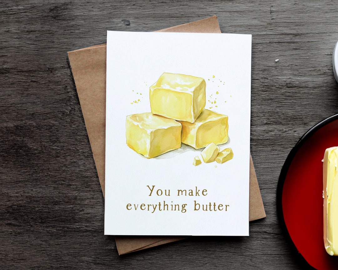 Butter Pun Greeting Card - 'you Make Everything Butter' - Cute Food Pun ...