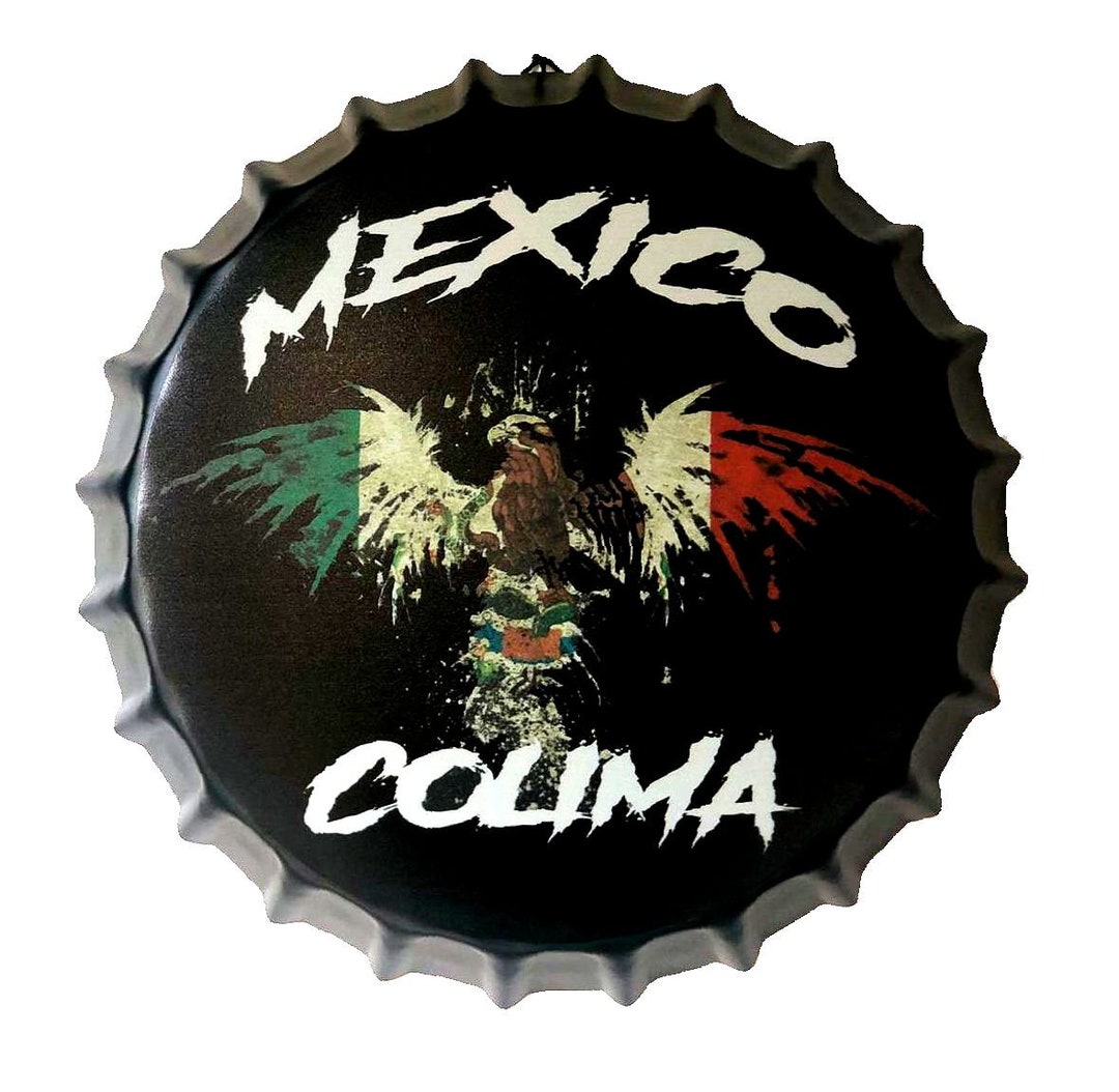 Colima Mexico Eagle Flag Bottle Cap Metal Tin Sign 13.8 Inches Diameter ...