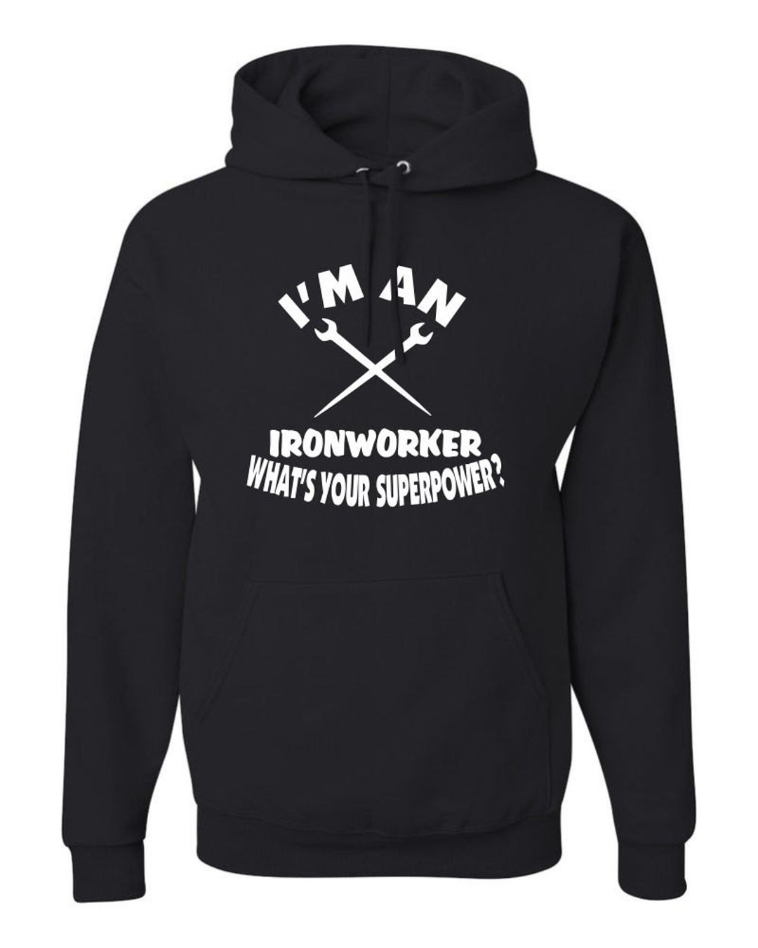 I'm an Ironworker What's Your Superpower? Black Hooded Sweatshirt ...