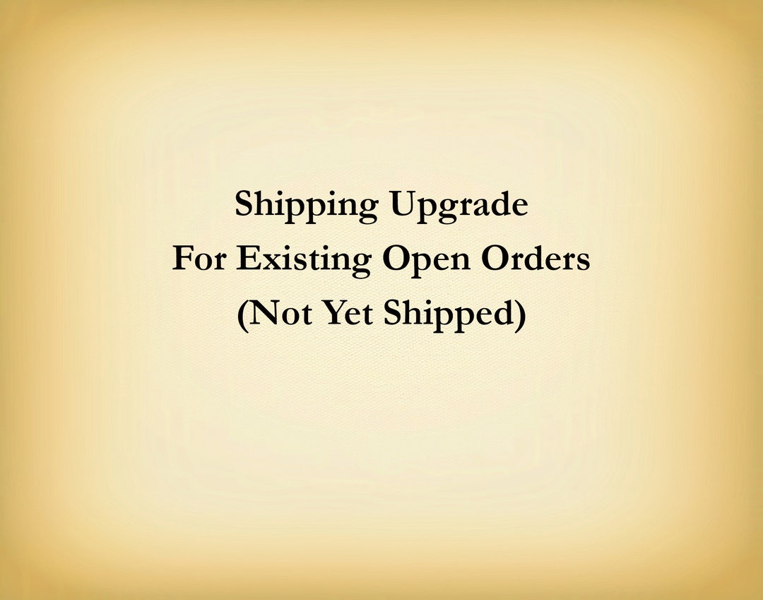 Shipping Upgrade for Open Orders US Orders Only - Etsy