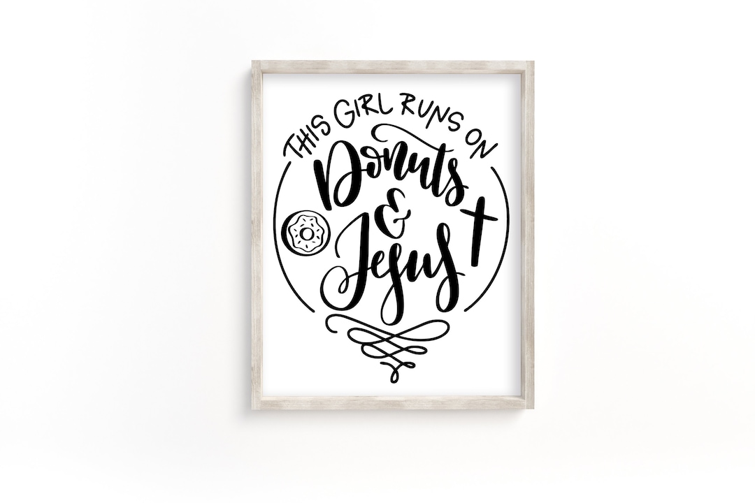 Donuts & Jesus Printable Wall Art | This Girl Runs on Donuts and Jesus ...