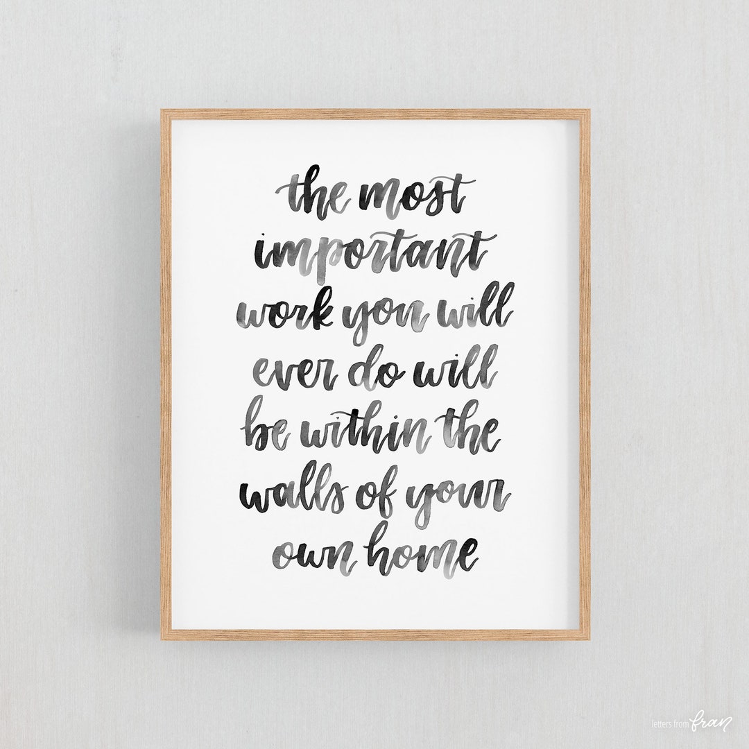 The Most Important Work You Will Ever Do Will Be Within the Walls of ...