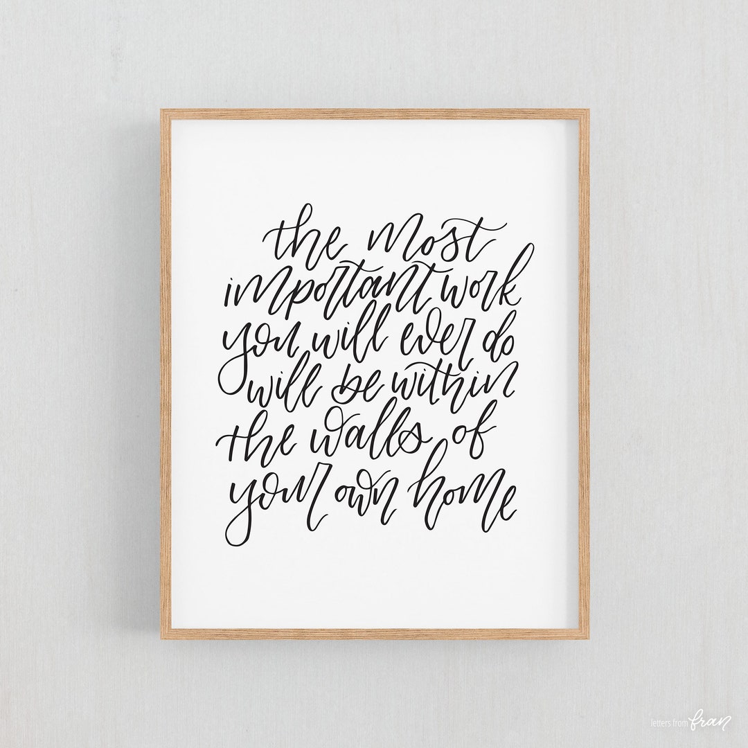 The Most Important Work You Will Ever Do Will Be Within the Walls of ...