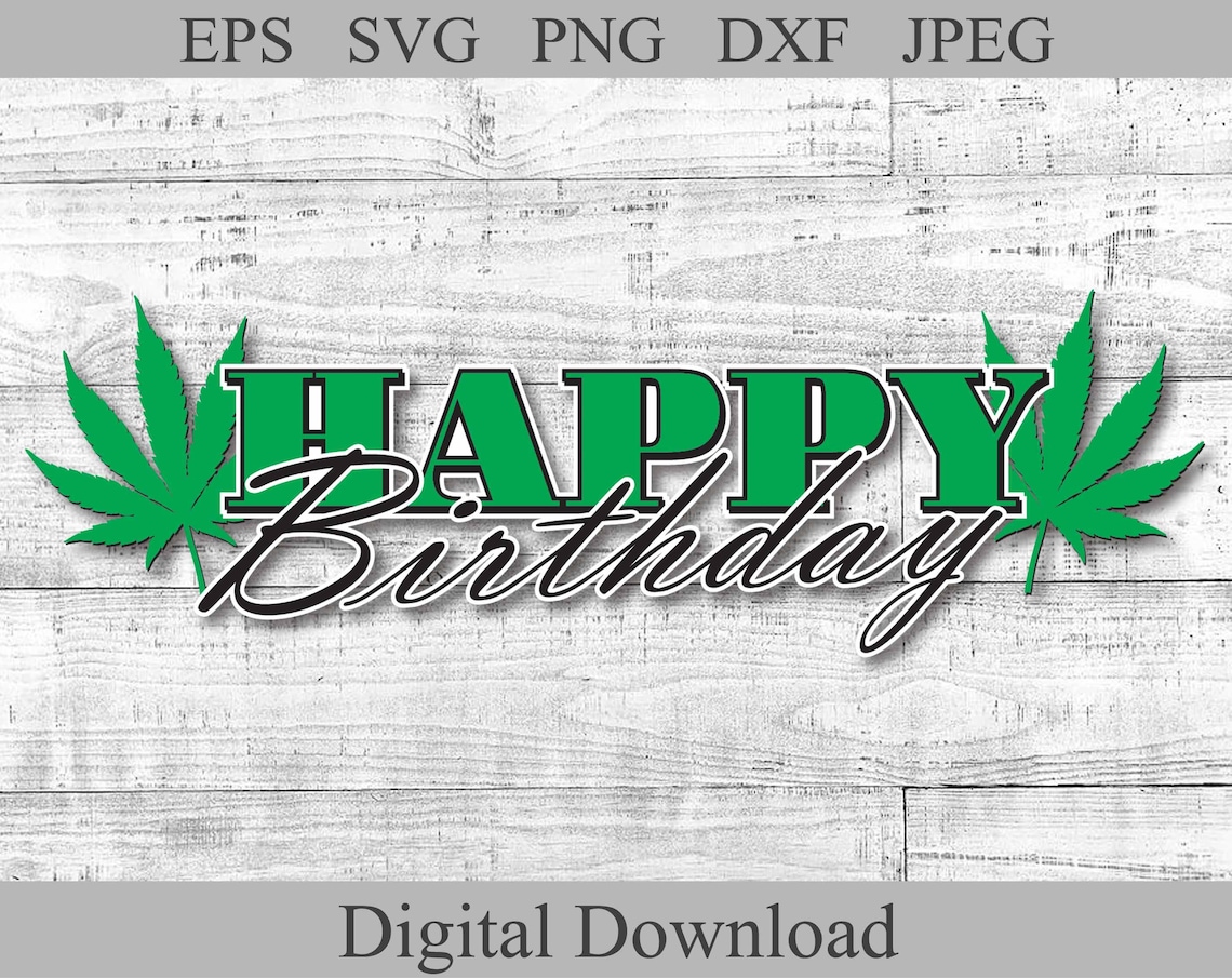 Happy Birthday Weed SVG Marijuana Leaf Decoration Hemp - Etsy