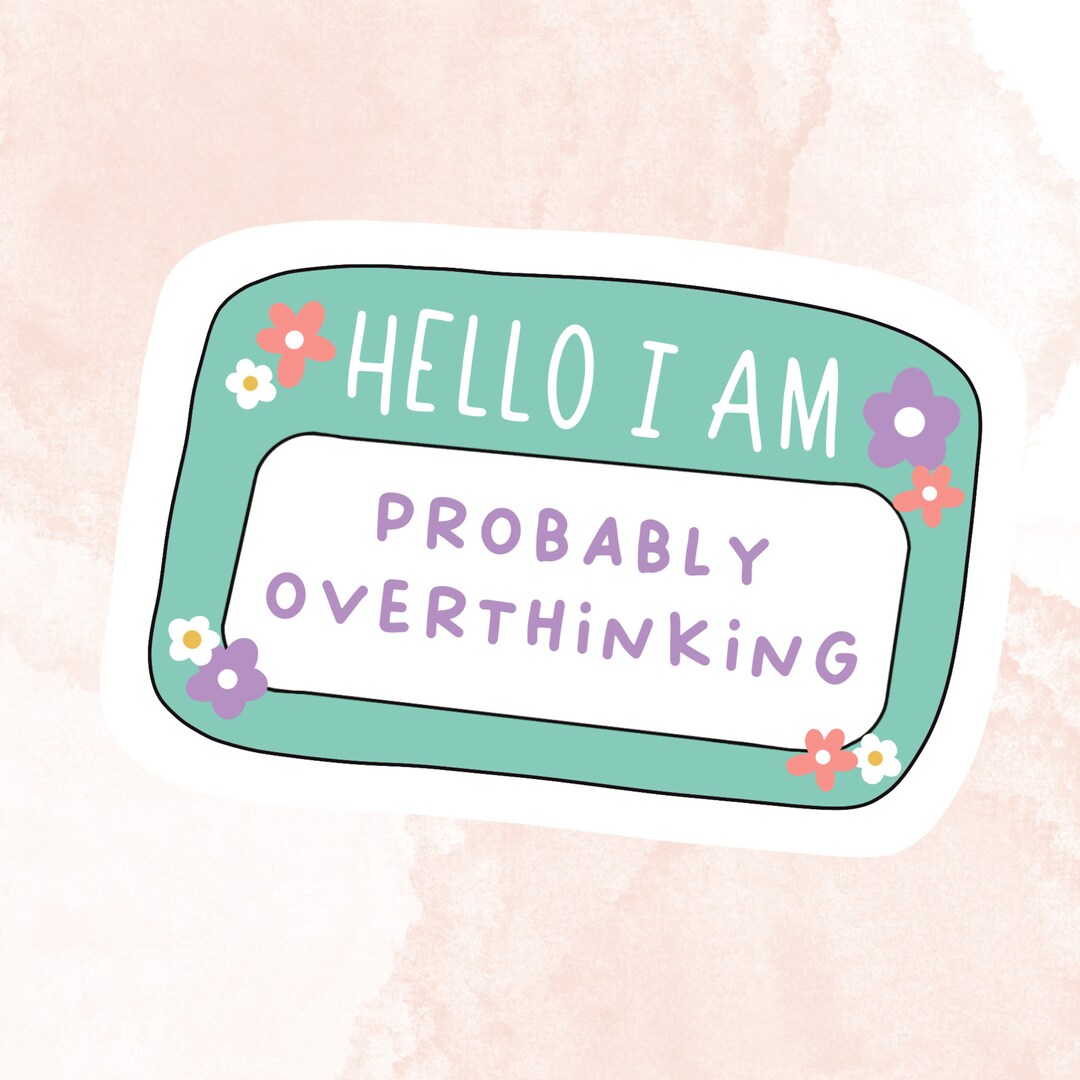 Hello I Am Probably Overthinking Sticker | Vinyl Sticker | Waterproof | Positive Affirmations - Etsy