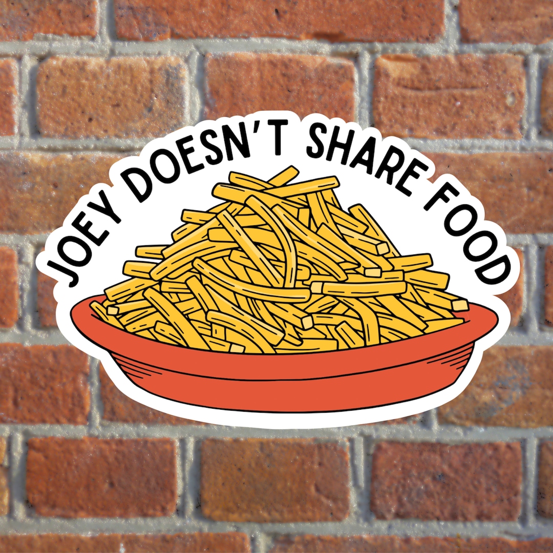 Joey Doesn’t Share Food Sticker | Friends Sticker | Waterproof Sticker ...