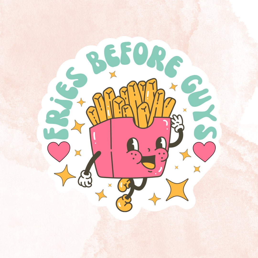Fries Before Guys Sticker | Vinyl Sticker | Waterproof | Groovy - Etsy