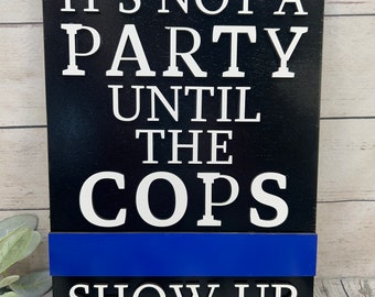 It's Not a PARTY Till the COPS Show up Laser Cut File - Etsy