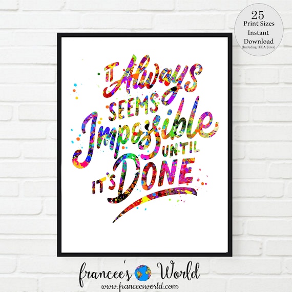 It Always Seems Impossible Until It's Done Quote Print Inspirational ...