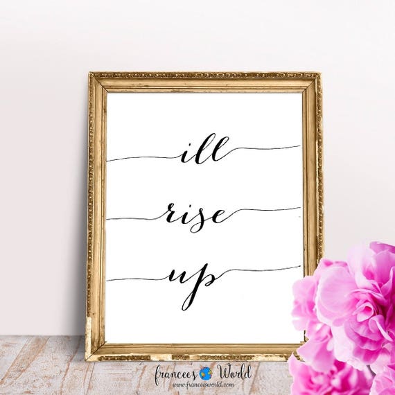 I'll Rise Up PRINTABLE Quote Print, Inspirational Wall Art ...