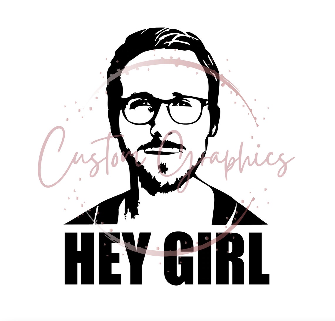 SVG Digital File Ryan Gosling Hey Girl - Etsy