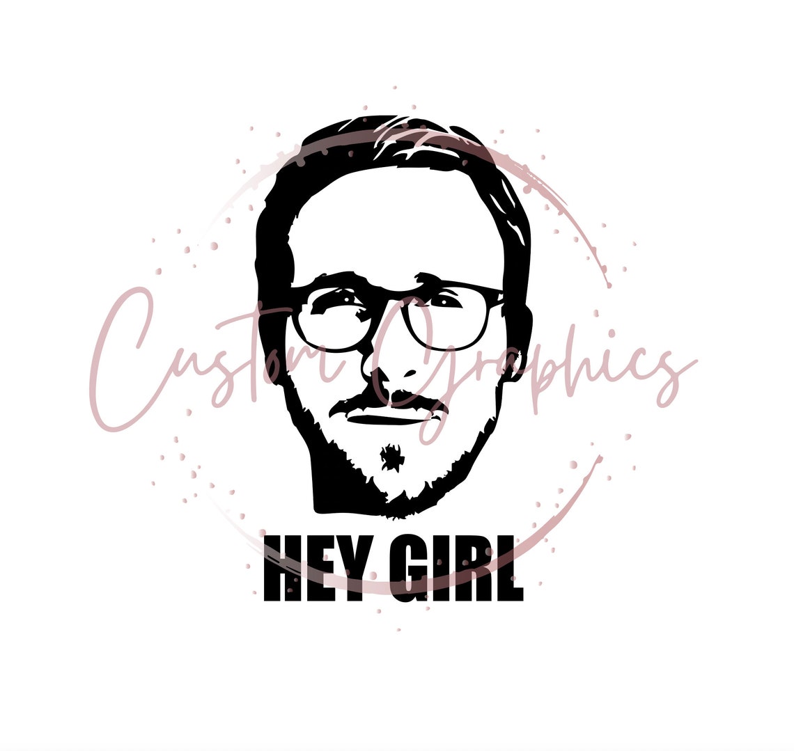 SVG Digital File Ryan Gosling Hey Girl - Etsy