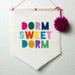 Dorm Sweet Dorm colorful Wall Hanging / Banner // Dorm - Etsy