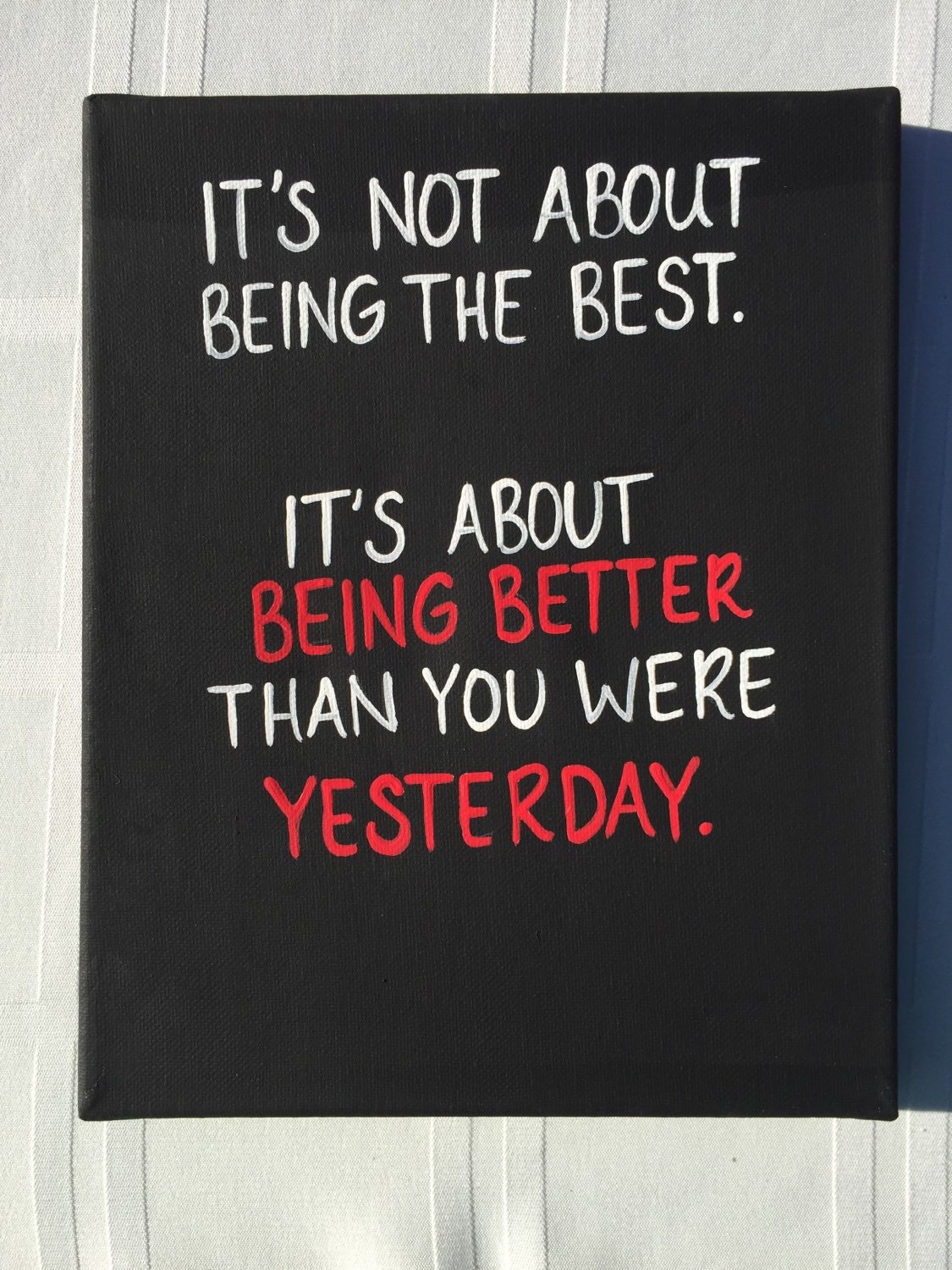 It's Not About Being the Best. It's About Being Better Than You Were ...