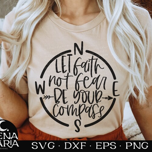 Let Faith Not Fear Be Your Compass SVG Cutting File Faith - Etsy