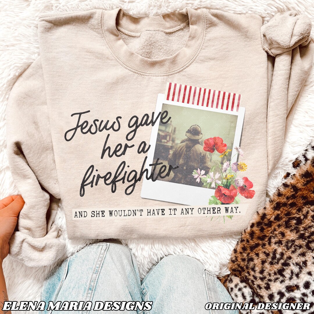 Jesus Png File Jesus Gave Her A Firefighter Sublimation Design - Etsy