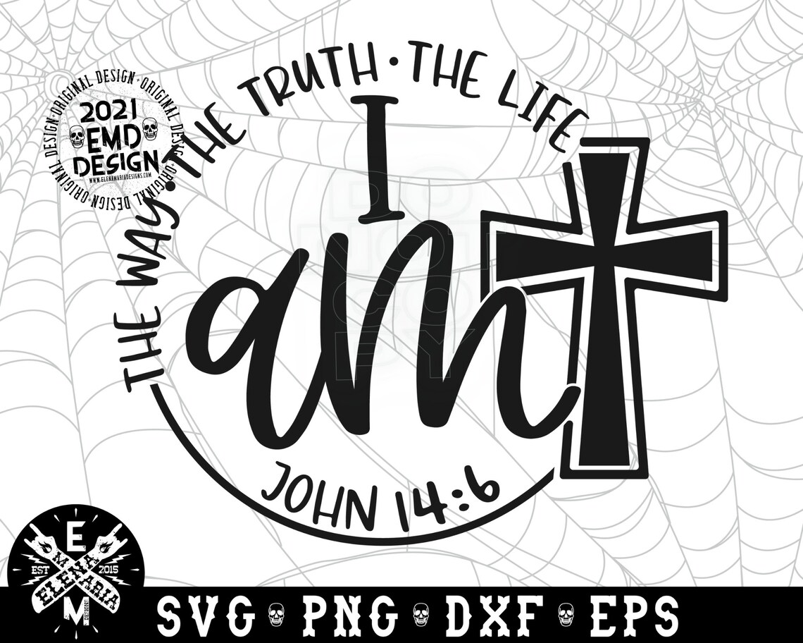 Bible Quote Svg I Am Way Truth Life John 14 6 Svg EPS Png - Etsy