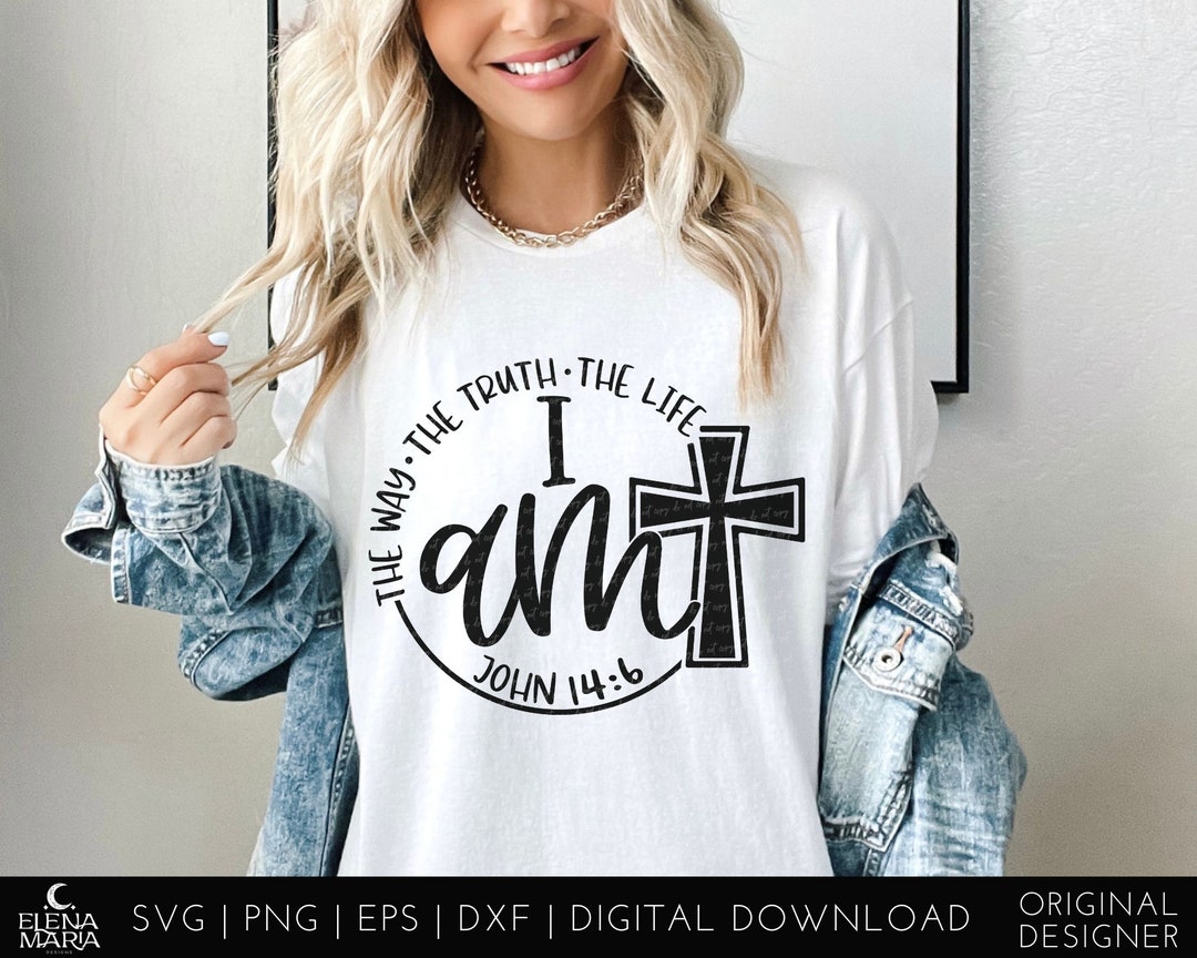 Bible Quote Svg I Am Way Truth Life John 14 6 Svg EPS Png - Etsy