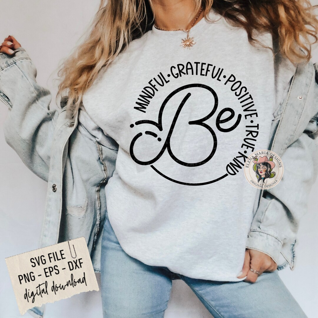 Be Mindful Grateful Positive True and Kind SVG Cutting File ...
