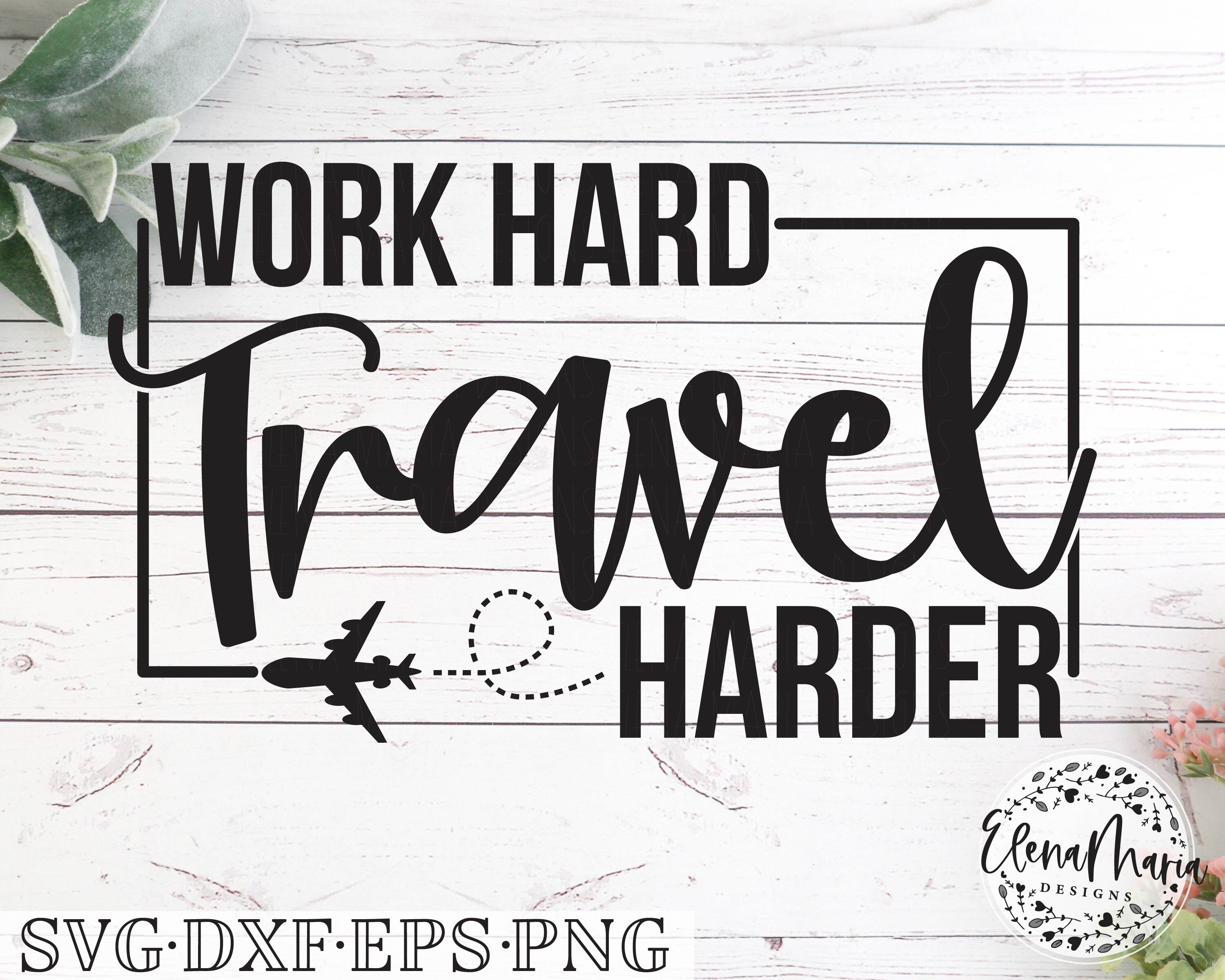 Travel Svg File Work Hard Travel Harder Vacation Adventure | Etsy
