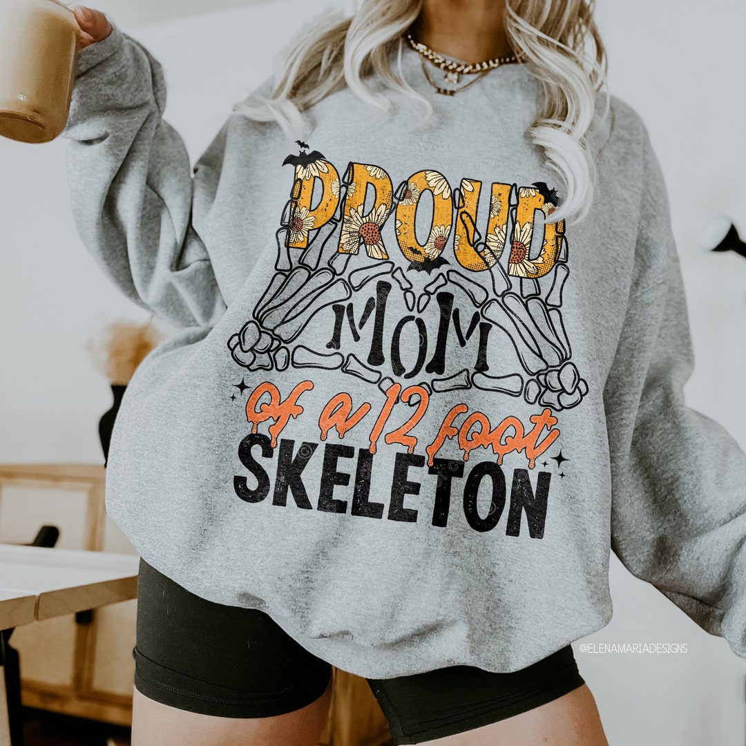 Proud Mom of A 12 Foot Skeleton PNG Halloween Skeleton Sublimation PNG ...