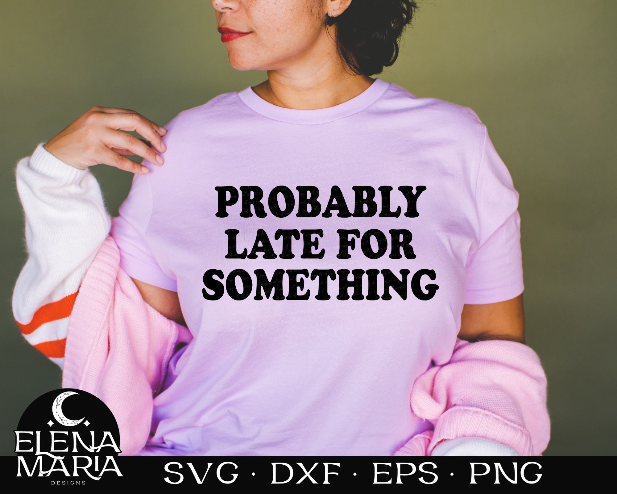 Mom Humor SVG Probably Late for Something Svg File Png Clip - Etsy