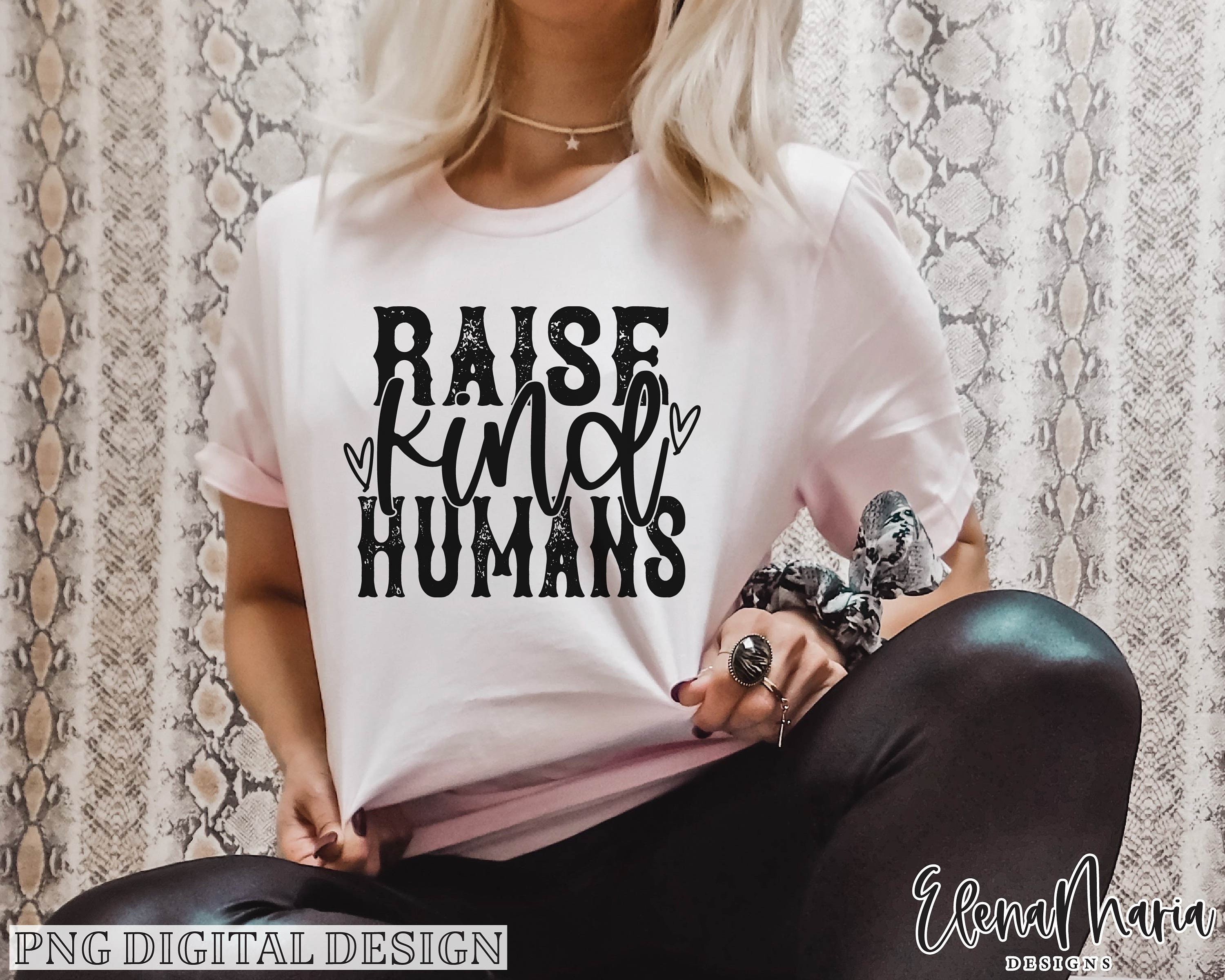 Raise Kind Humans Sublimation Design Be Kind Quote DTG Heat | Etsy