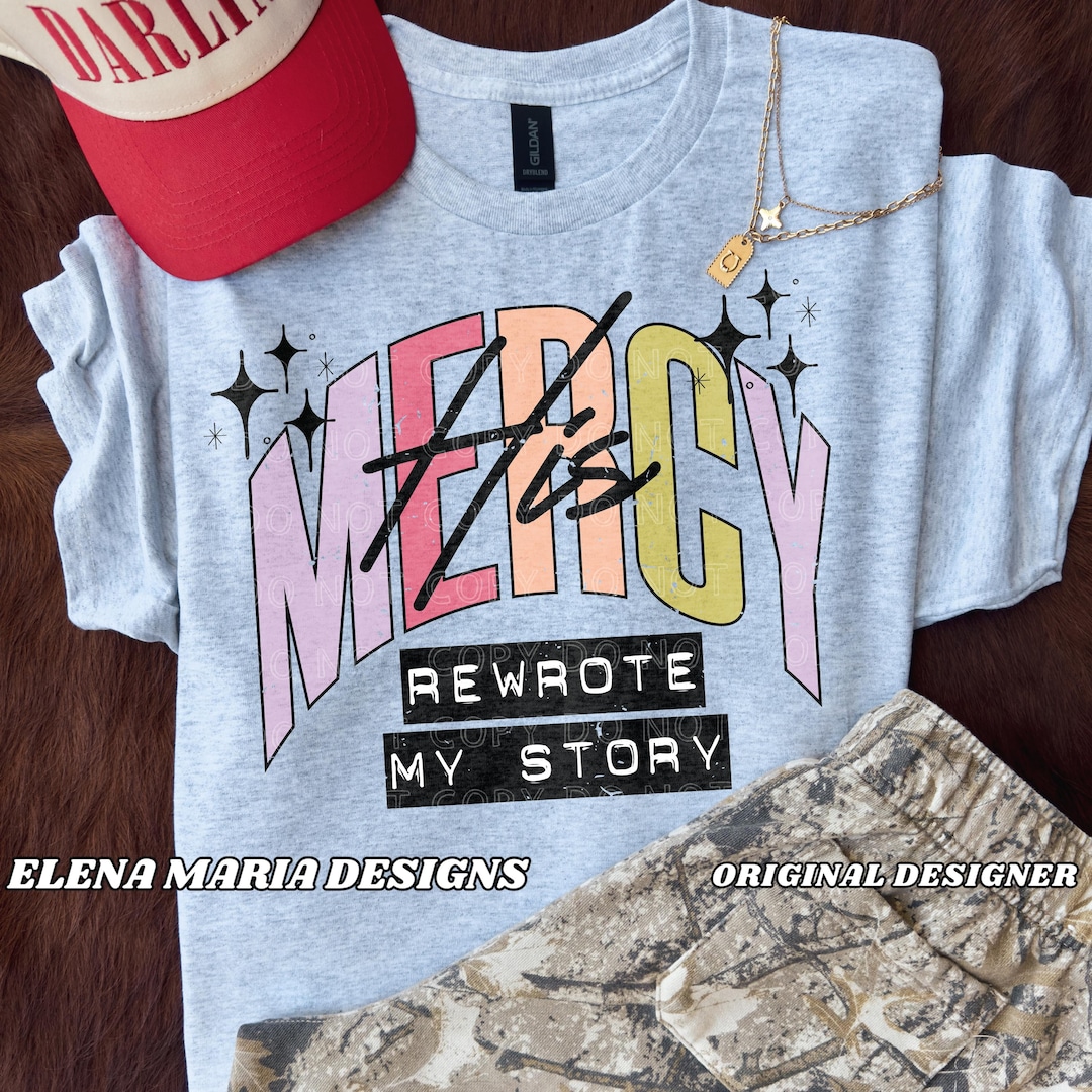 Jesus His Mercy Rewrote My Story Sublimation Design | Faith PNG File ...