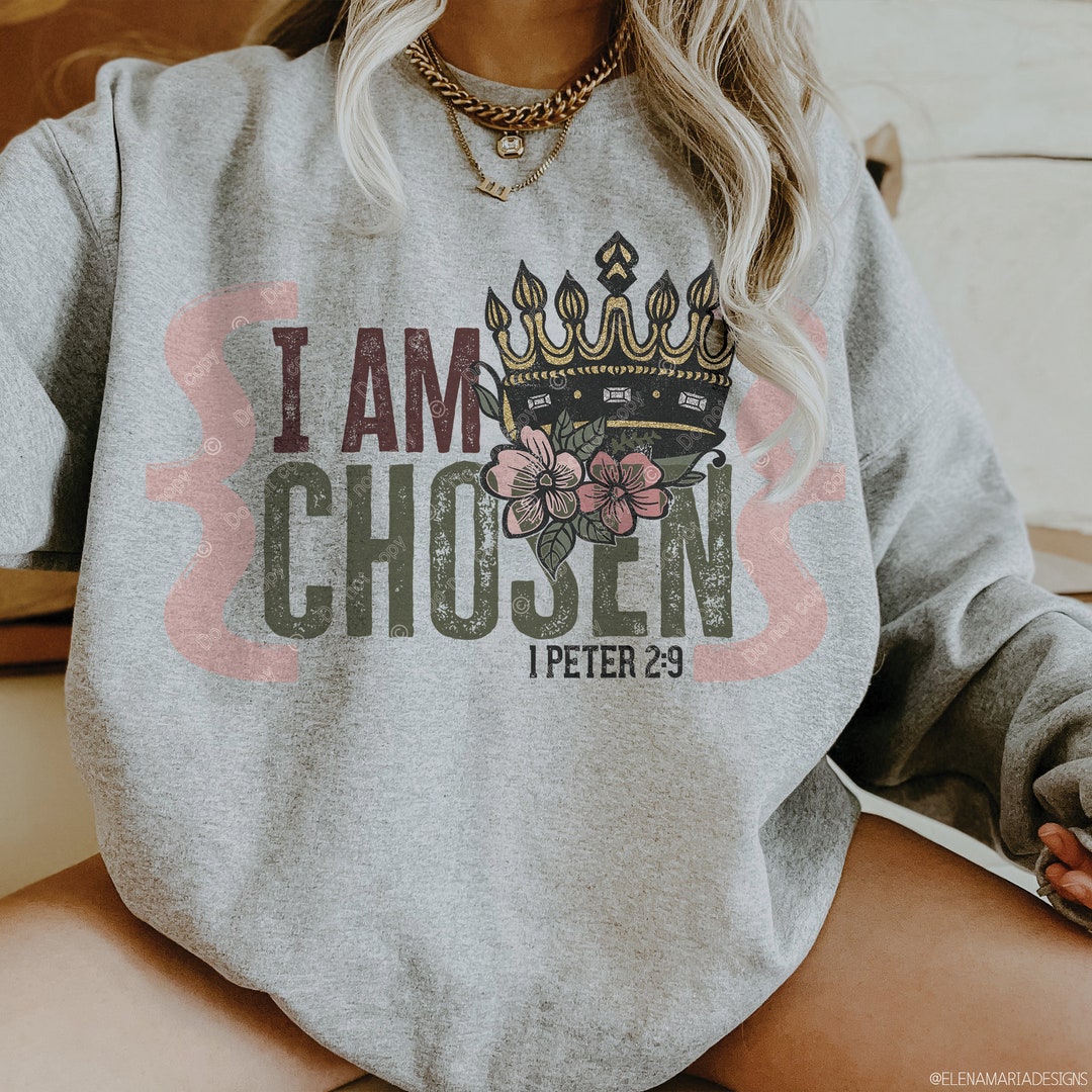 I Am Chosen PNG File Sublimation Inspirational Sublimation Design Mama ...