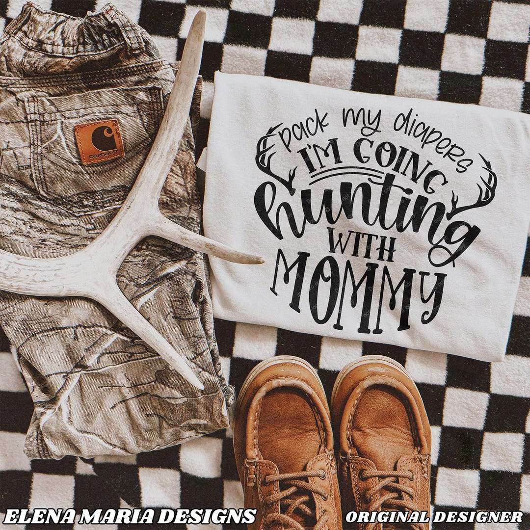 Hunting SVG File | Pack My Diapers I'm Going Hunting With Mommy Svg Eps ...