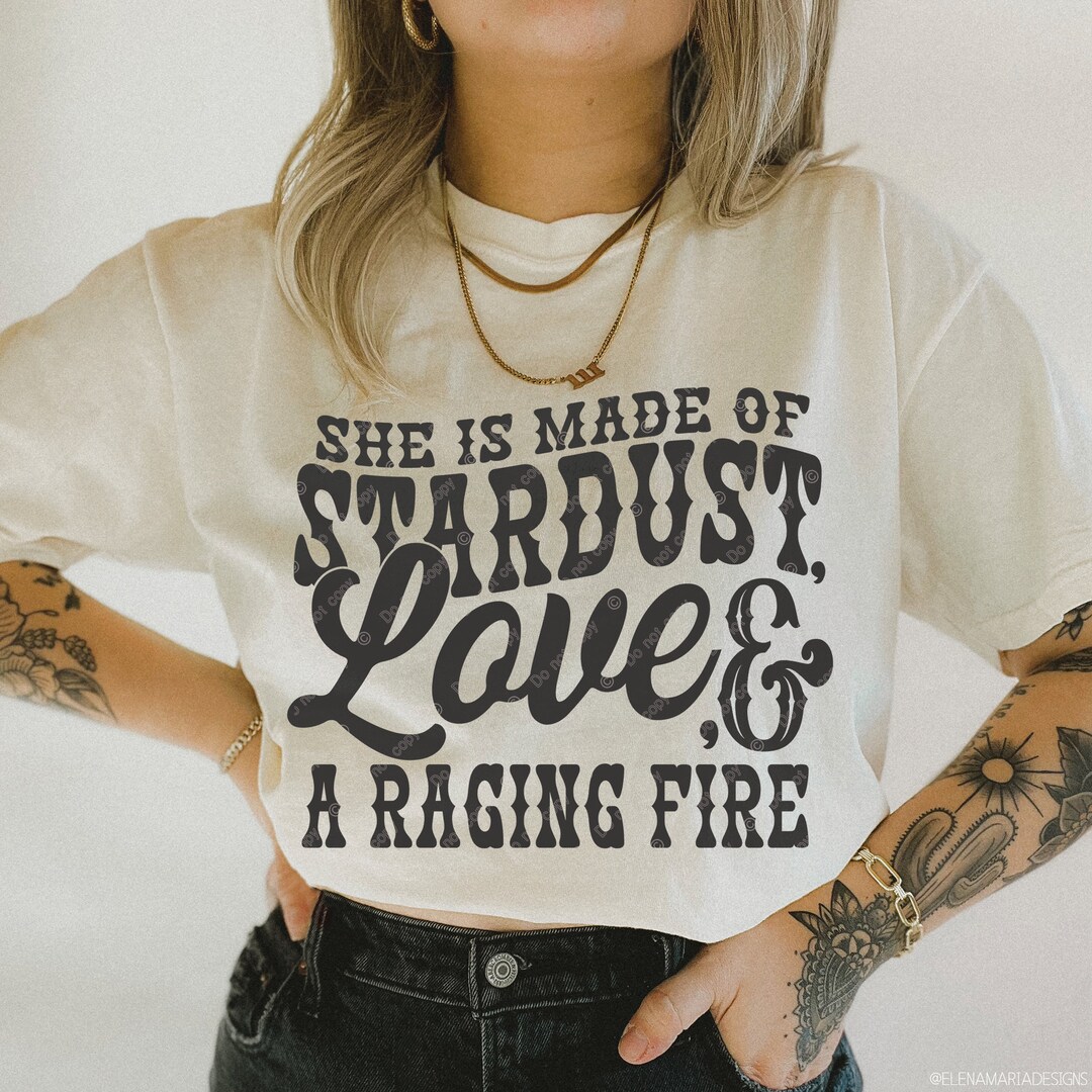Motivational She is Made of Stardust Love and Raging Fire SVG File Png ...