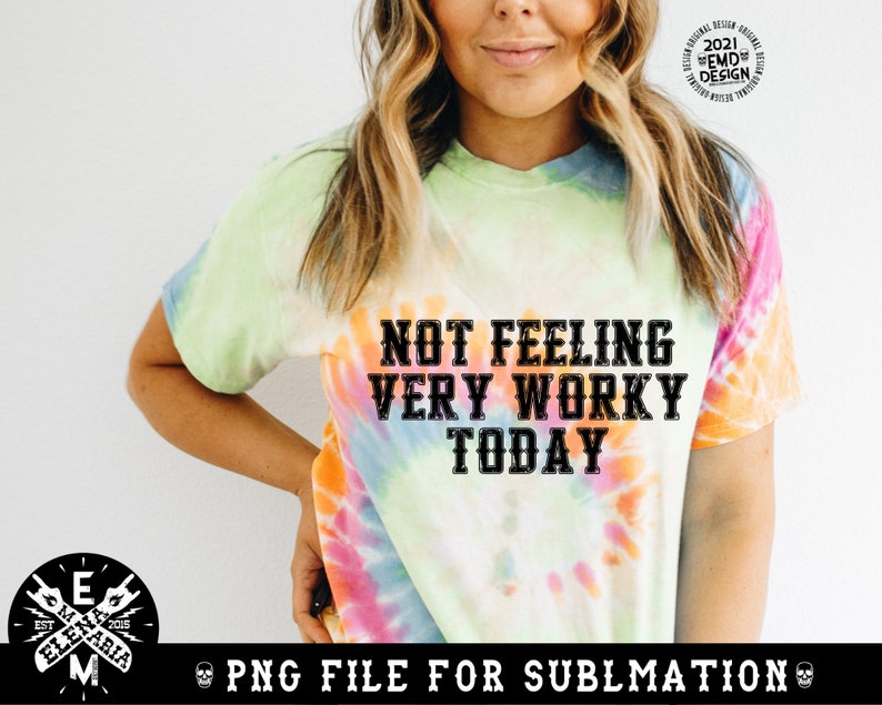 Not Feeling Very Worky Today Humor Sublimation PNG File - Etsy