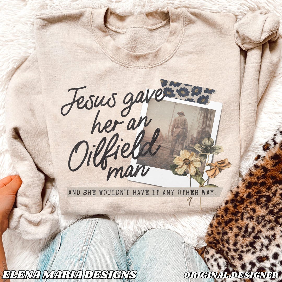 Jesus Png File Jesus Gave Her an Oilfield Man Sublimation Design - Etsy