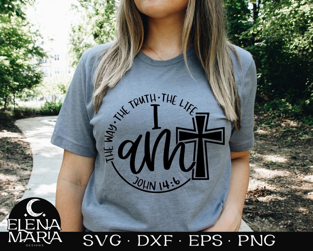 Bible Quote Svg I Am Way Truth Life John 14 6 Svg EPS Png - Etsy