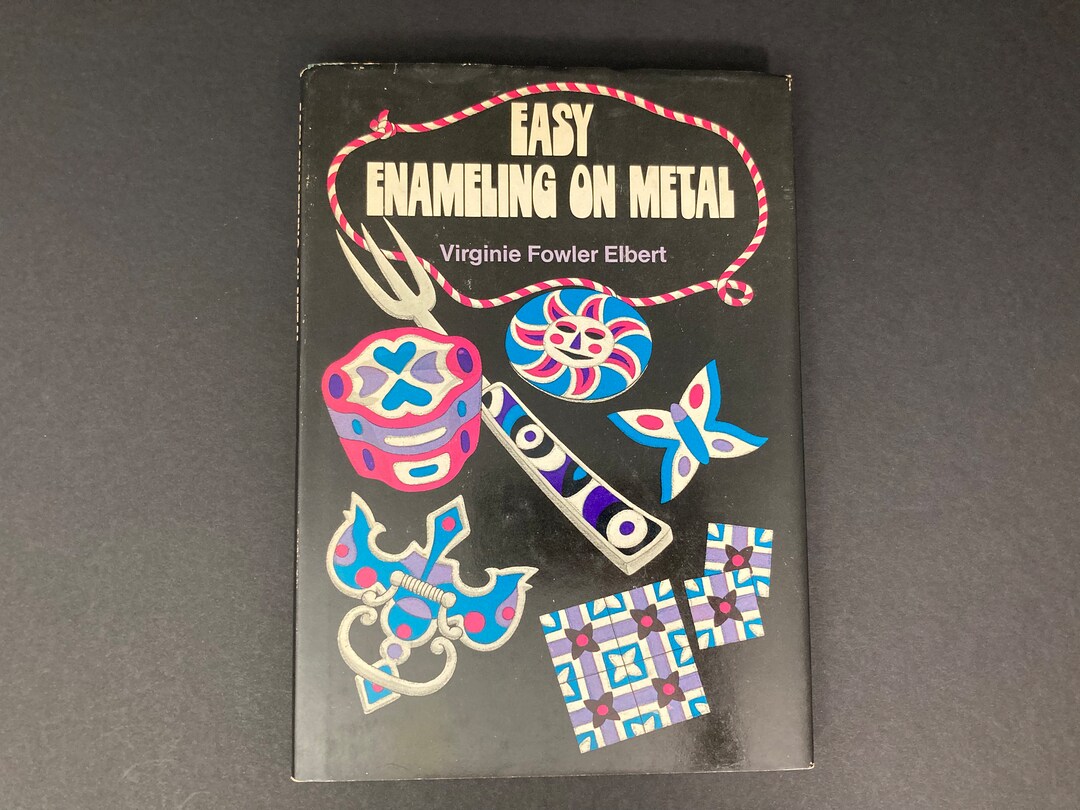 Easy Enameling on Metal by Virginie Fowler Elbert, Vintage Craft Guide, How-to, DIY Hardcover ...