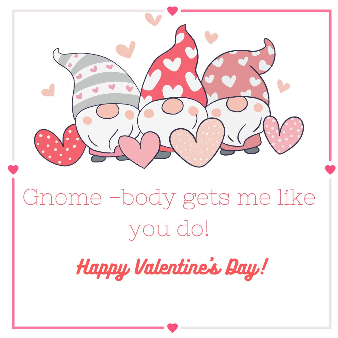 Gnome Body Gets Me Like You Do Happy Valentine's Day Valentine DIGITAL ...