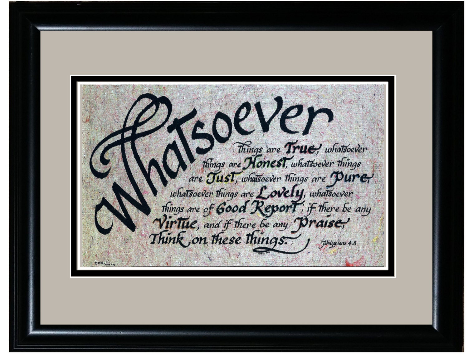 Whatsoever things are true, whatsoever things are honest, whatsoever ...