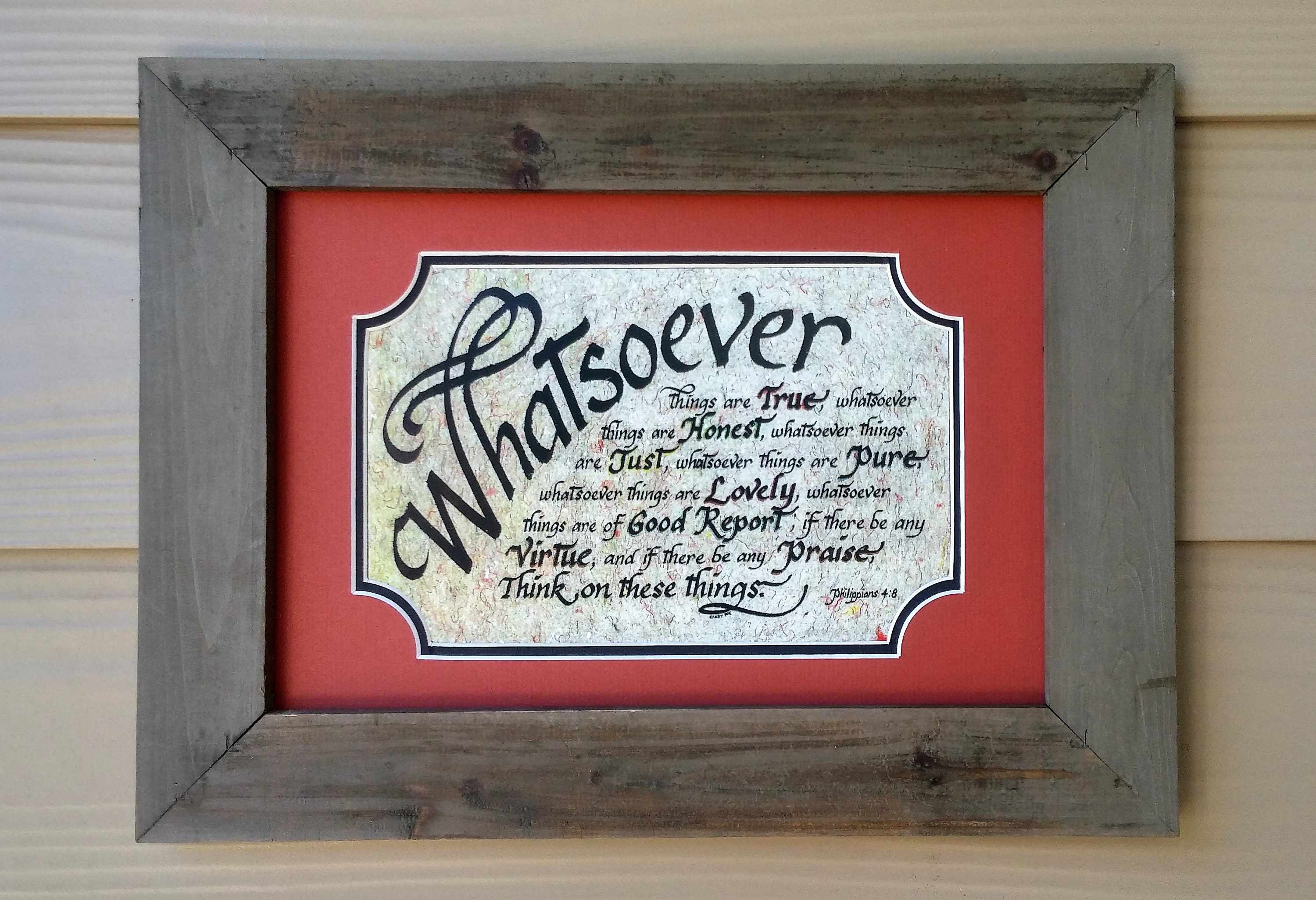 Whatsoever things are true, whatsoever things are honest, whatsoever ...