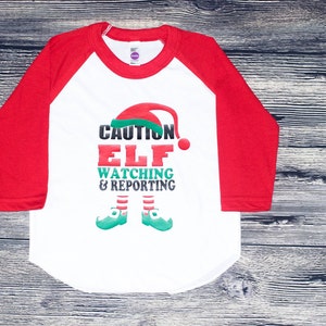 Caution: Elf Watching and Reporting Shirt Elf Shirt Christmas Raglan ...