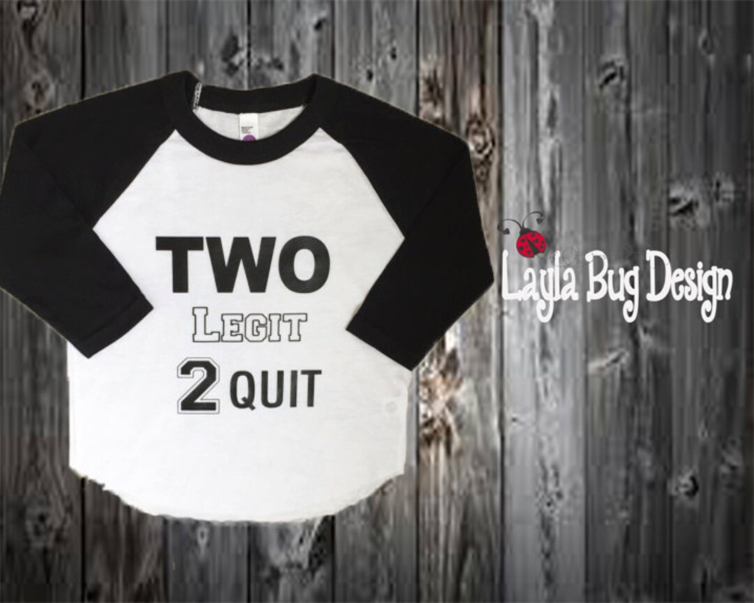 Two Legit 2 Quit Raglan | Kids 2nd Birthday Shirt | Two Legit Shirt ...