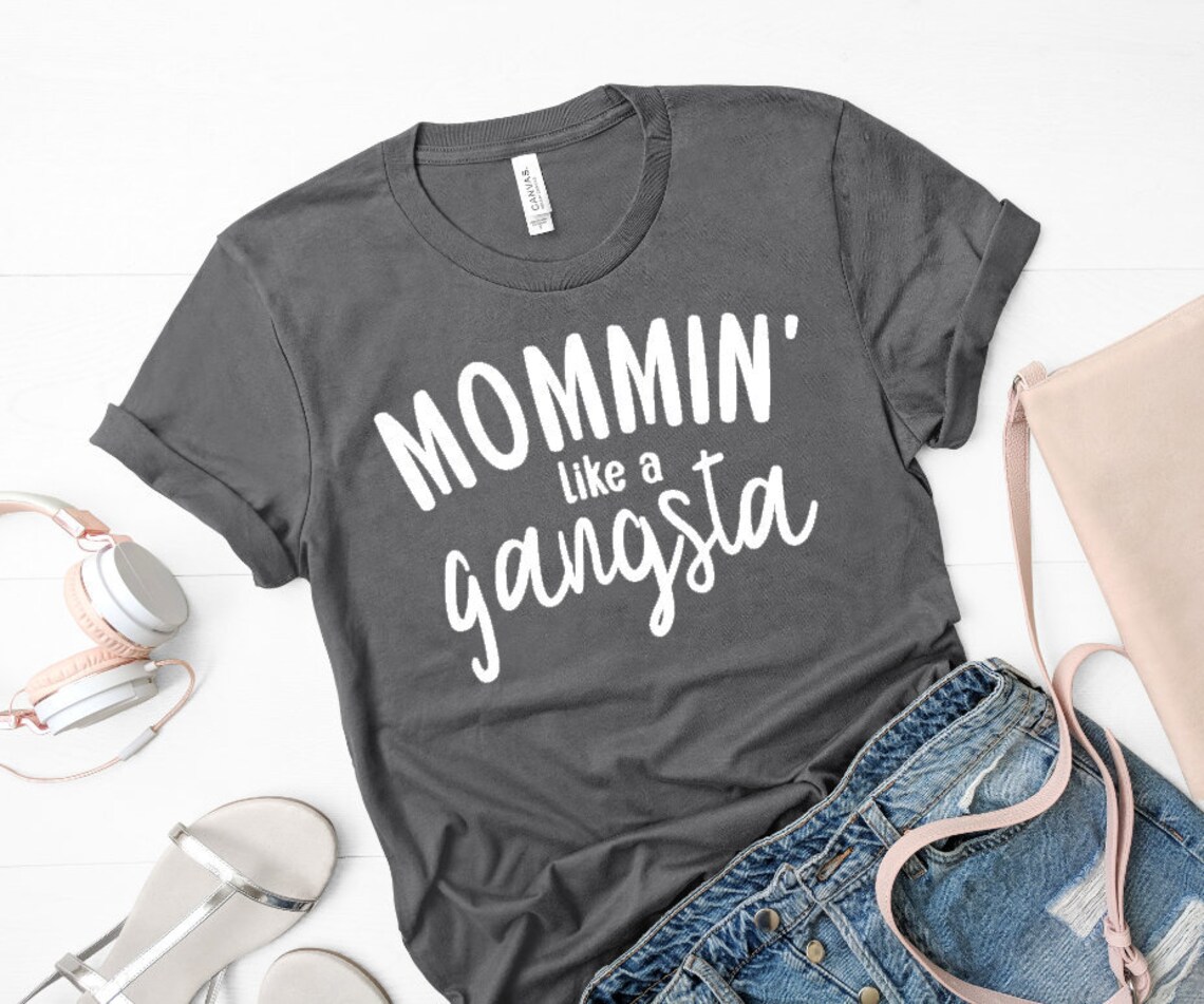 Mommin Like a Gangsta Shirt / Funny Mom Shirt / Gifts for Her / Mom ...