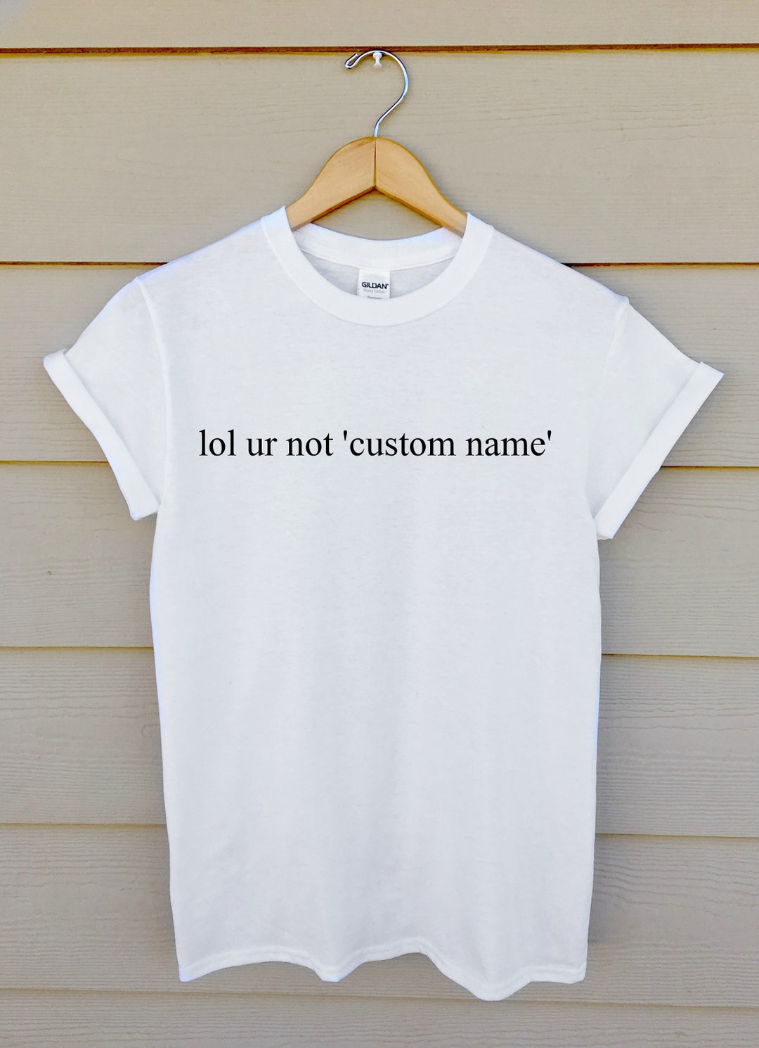 Custom Shirt - Lol Ur Not - Lol Your Not - Write Your Own Text - Etsy