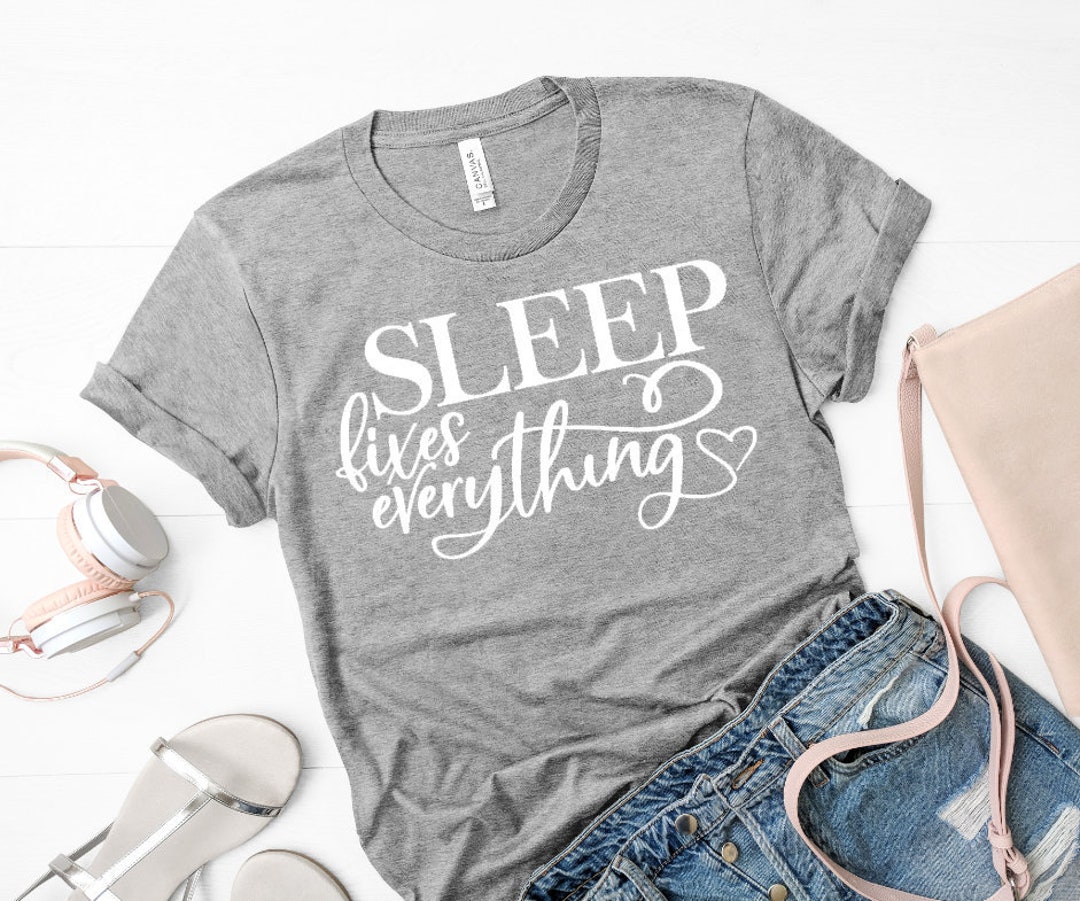 Sleep Fixes Everything Shirt / Sleeping Shirt / Shirts With Sayings ...
