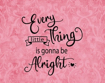 Every Little Thing Gonna Be Alright Svg - Etsy