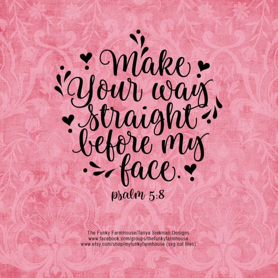 SVG, & PNG - "make Your Way Straight Before My Face." Psalm 5:8 - Etsy