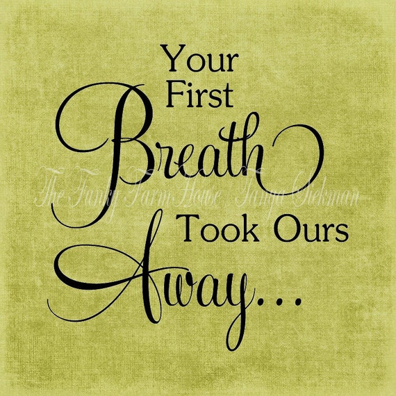 Prints Silhouette Files nursery Quote Svg Instant Download Cricut Files Your first breath took ...