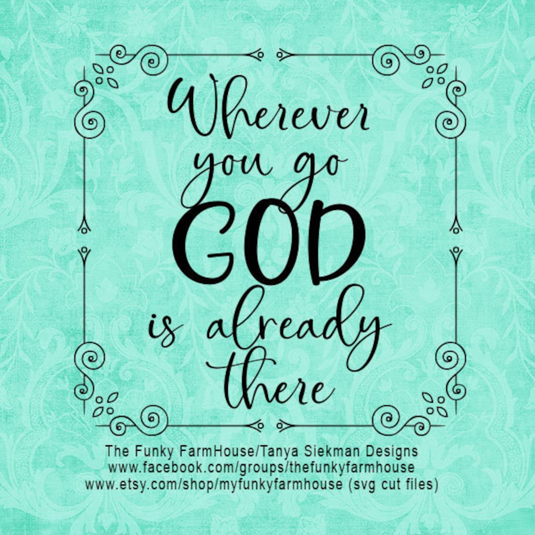 SVG, & PNG - "wherever You Go GOD is Already There" - Etsy