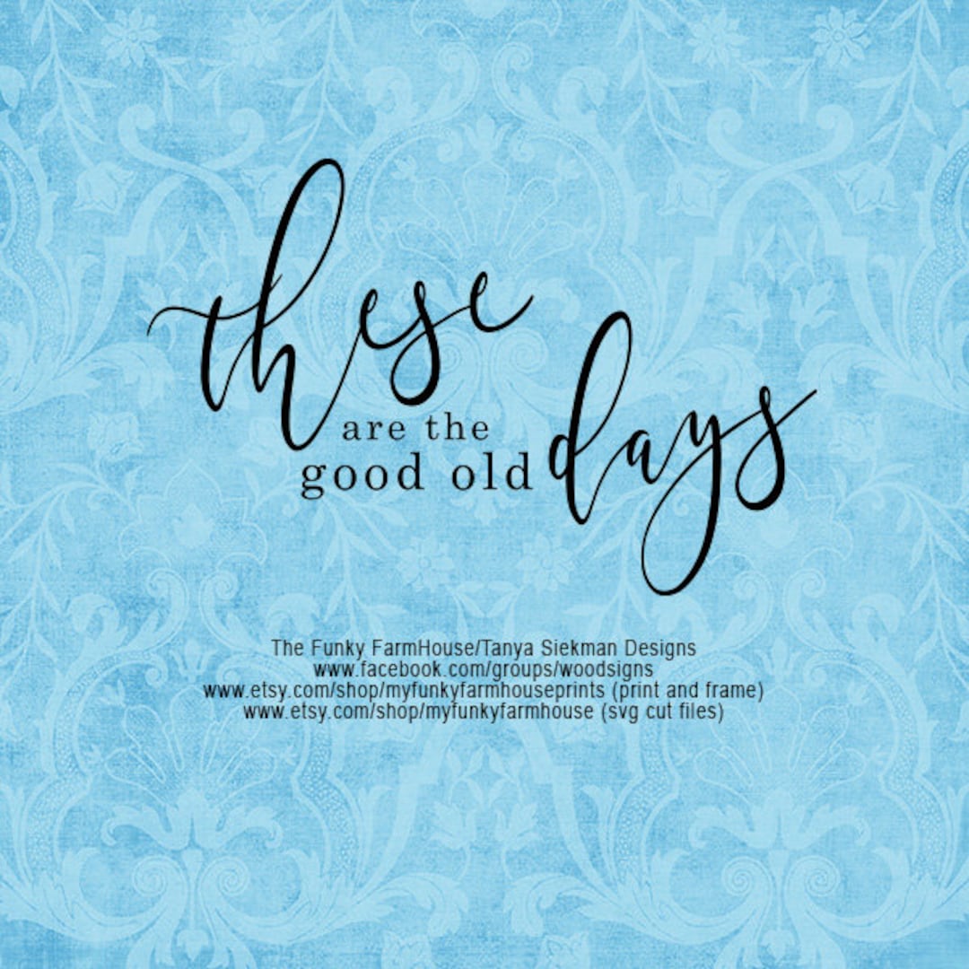 SVG & PNG - "these Are the Good Old Days" - Etsy